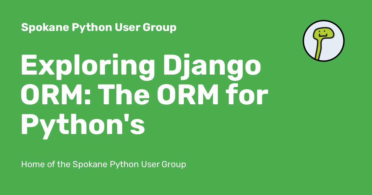 Exploring Django Orm The Orm For Pythons Batteries Included Web