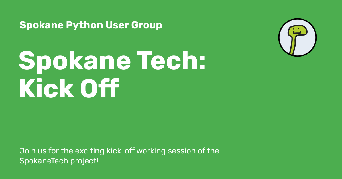 Spokane Tech Kick Off Spokane Python User Group
